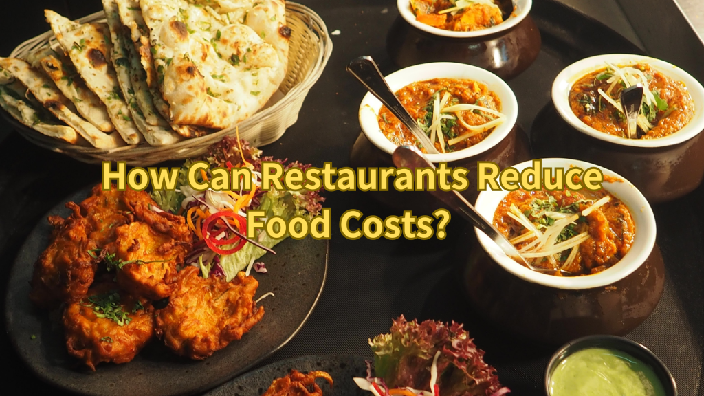 How Can Restaurants Reduce Food Costs? 8 Methods to Easily Tackle These ...